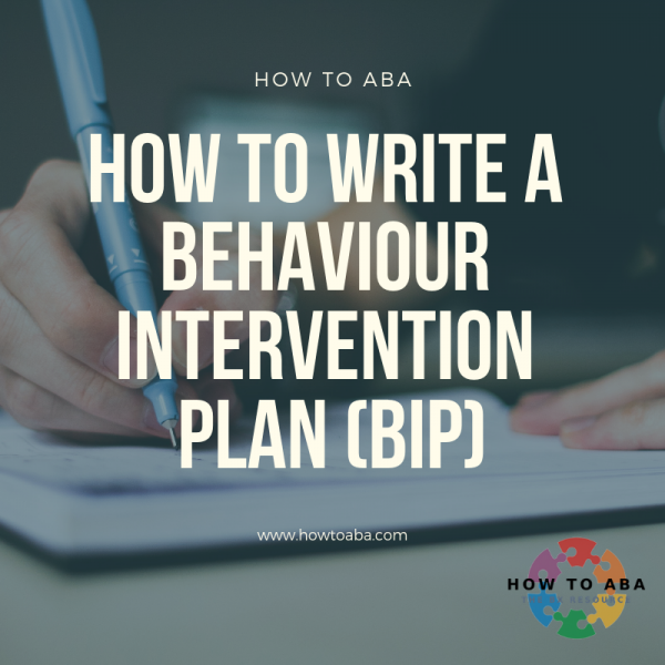 Writing a Behaviour Intervention Plan (BIP) - How to ABA